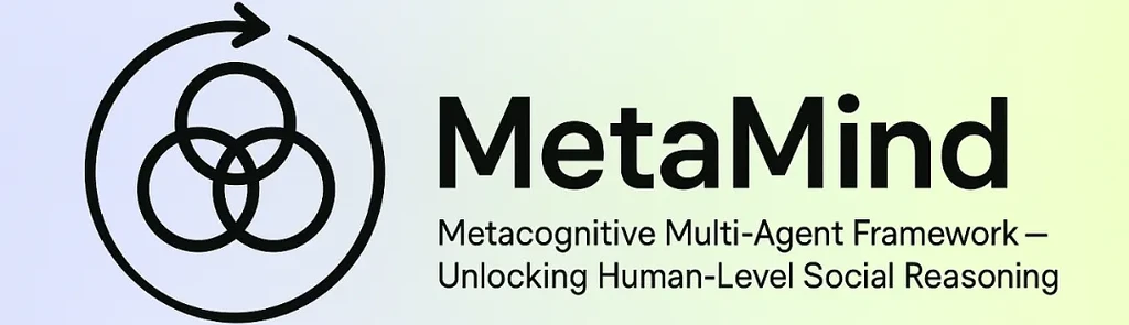 MetaMind：AI迈向心智共情的元认知多智能体框架 - AI资讯 - 冷月清谈